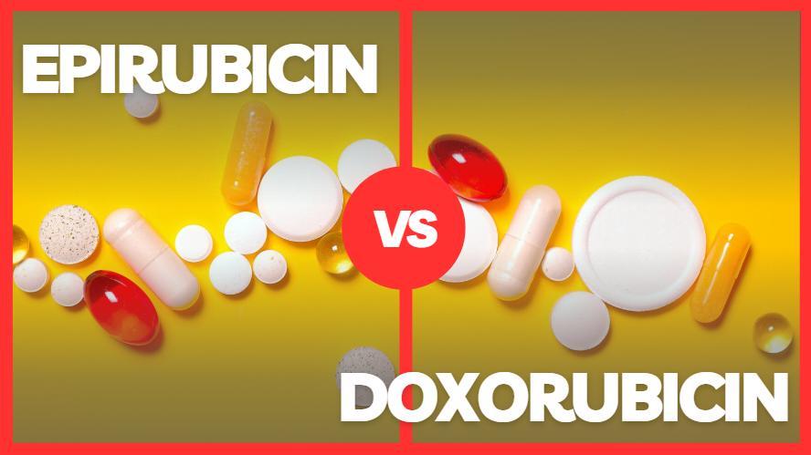 Epirubicin Vs Doxorubicin Understanding The Differences